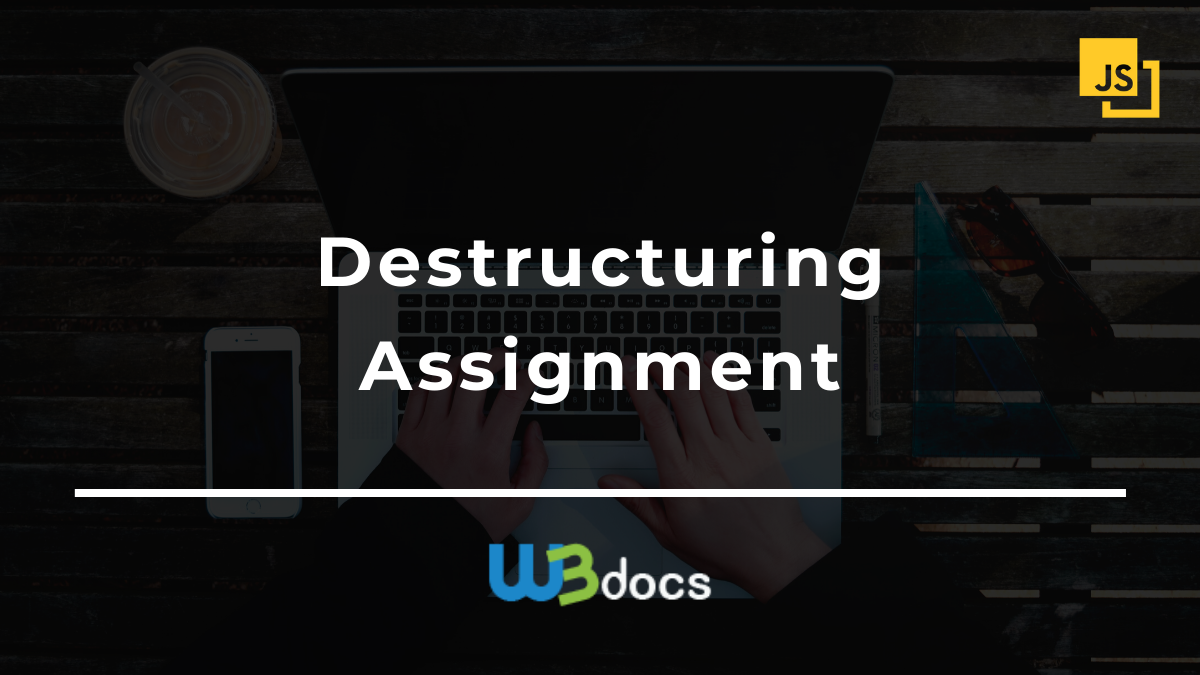 Destructuring Assignment In JavaScript | W3Docs JavaScript Tutorial