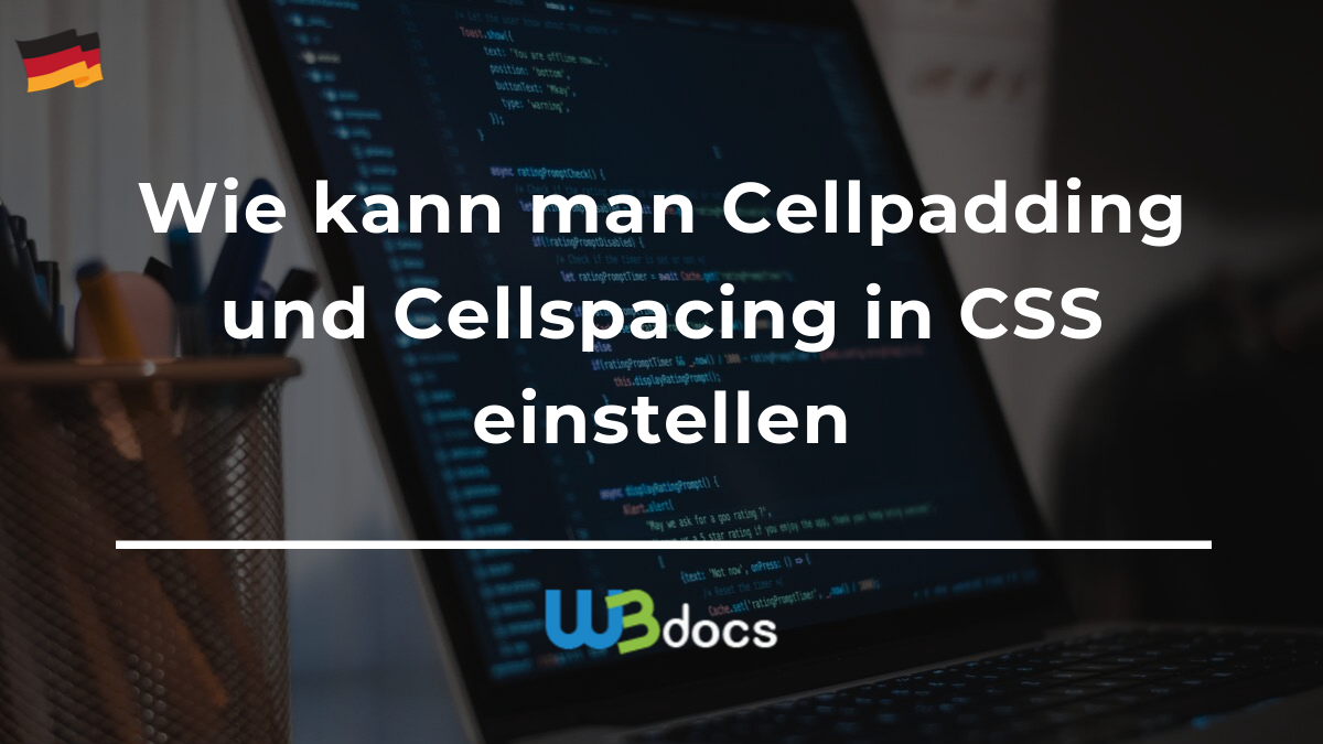 Wie kann man Cellpadding und Cellspacing in CSS einstellen