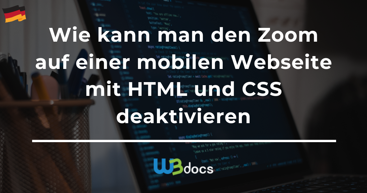 Wie kann man den Zoom auf einer mobilen Webseite mit HTML und CSS deaktivieren